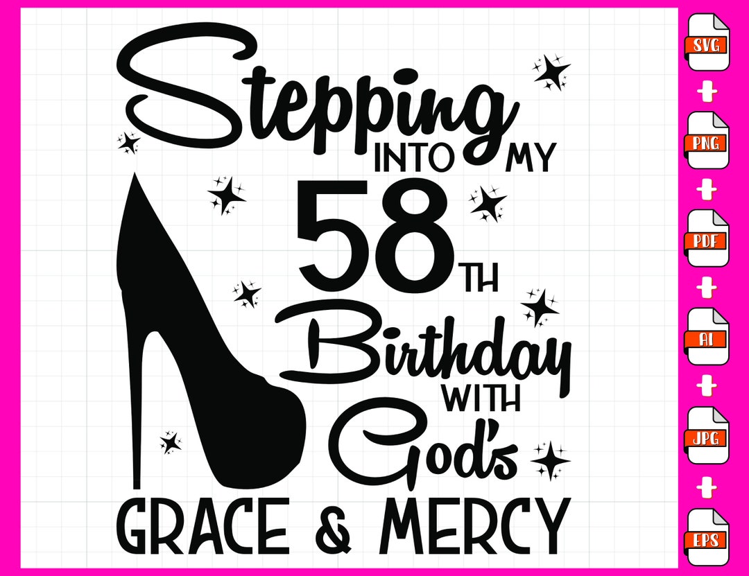 58 Birthday SVG PNG, Stepping Into My 58th Birthday With God's Grace ...