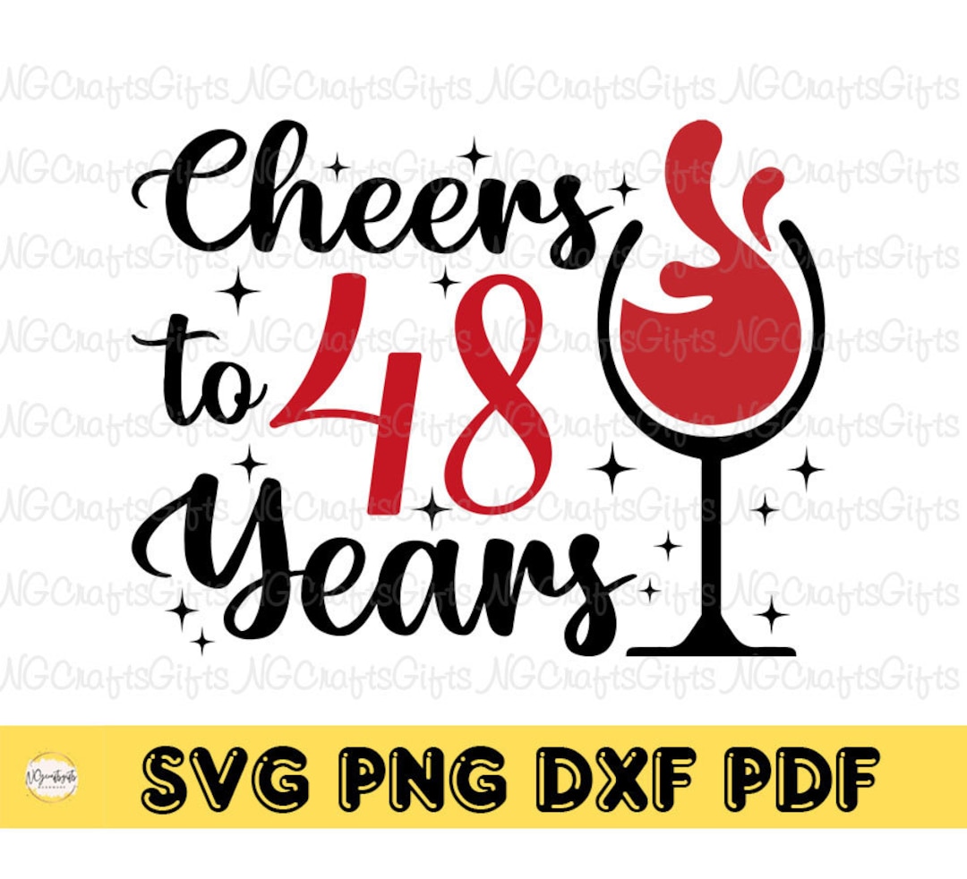 Cheers to 48 Years SVG: Birthday Shirt Design (digital Download) - Etsy