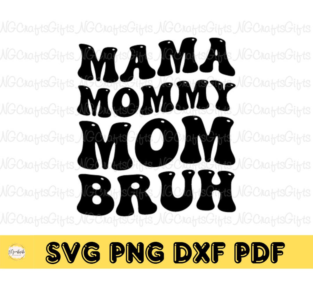 Mama Mommy Mom Bruh Svg Bruh Svg Mom Life Svg Mom Svg Mothers Day