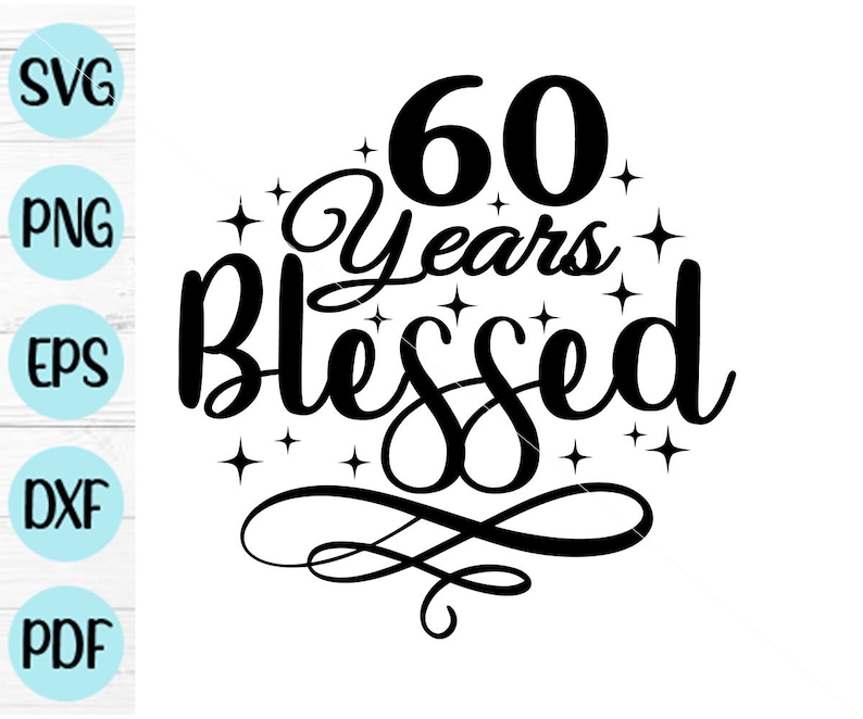 60 Years Blessed SVG: 60th Birthday Digital File - Etsy
