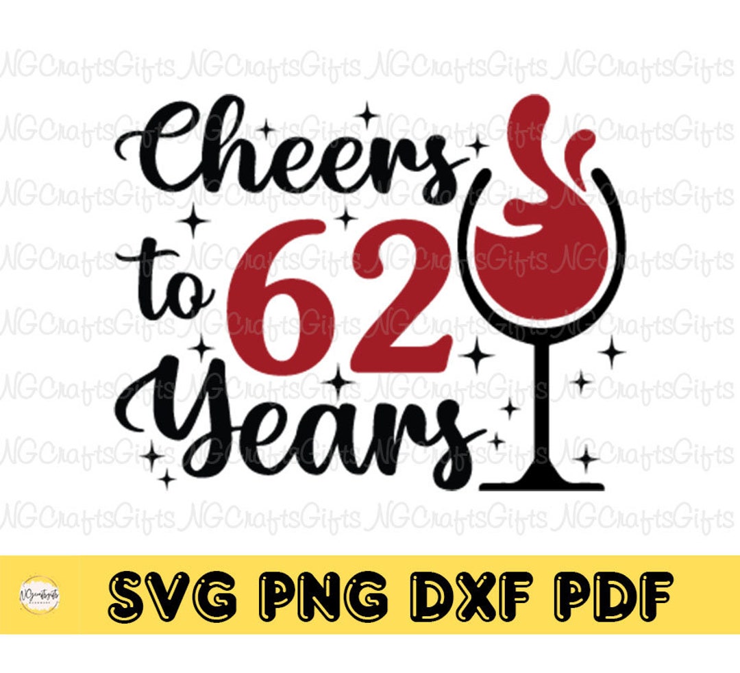 Cheers to 62 Years Svg, 62rd Birthday Svg, Gifts for Women, 62 Birthday ...