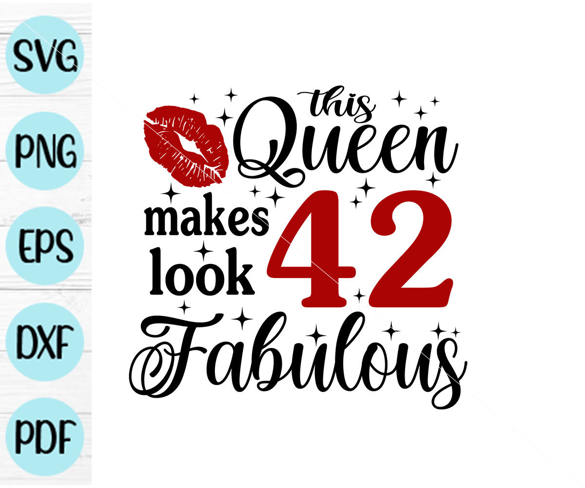 This Queen Makes 42 Look Fabulous Svg 42 and Fabulous Svg - Etsy