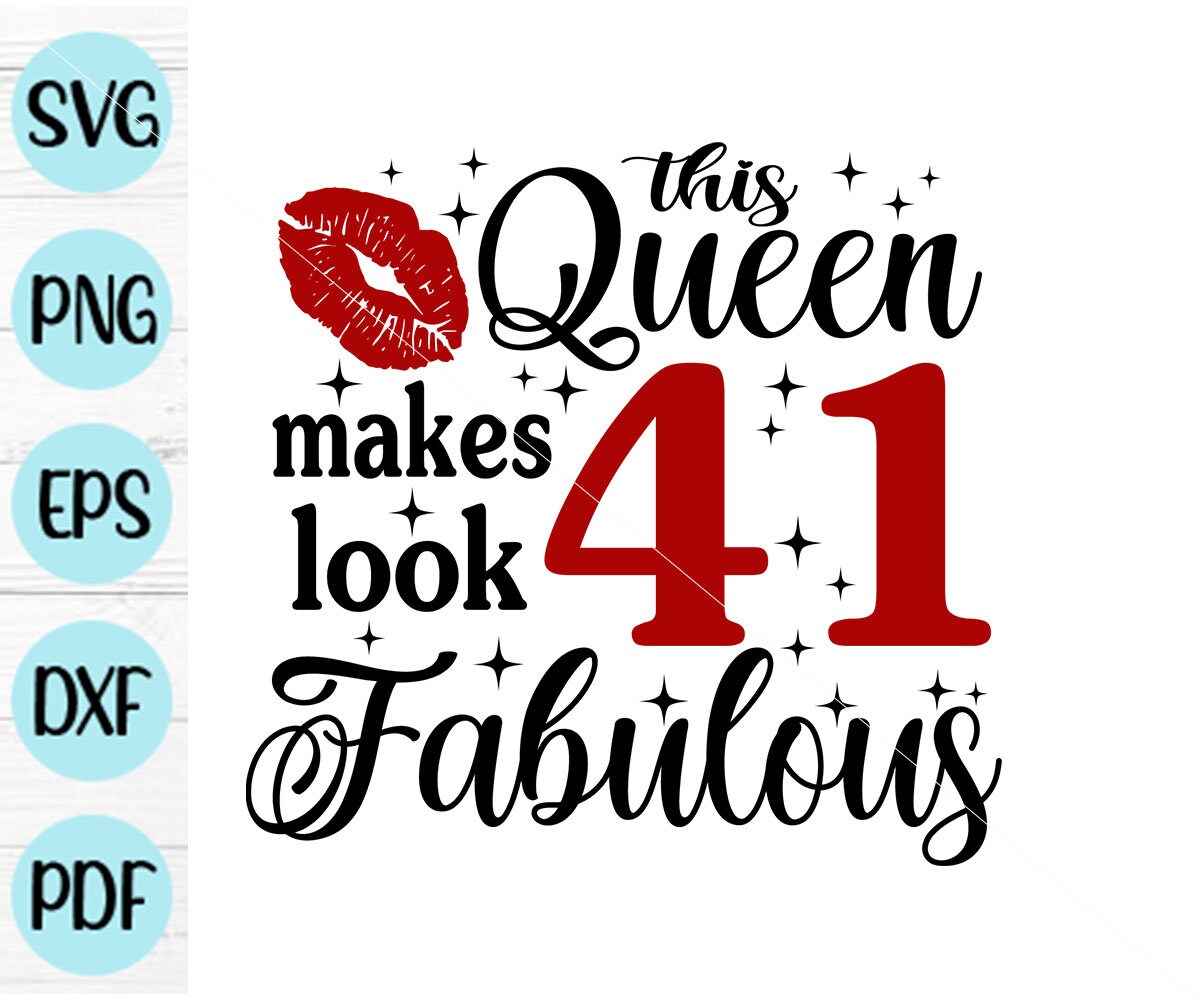 This Queen Makes 41 Look Fabulous Svg, 41 and Fabulous Svg, 41st ...