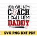 Baseball Coach Dad SVG, You Call Him Coach (digital Download) - Etsy