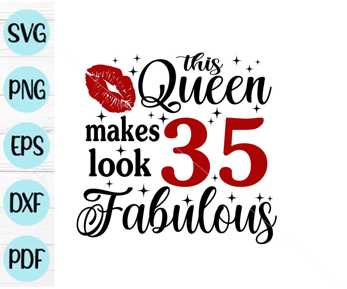 This Queen Makes 35 Look Fabulous Svg 35 and Fabulous Svg 35 - Etsy