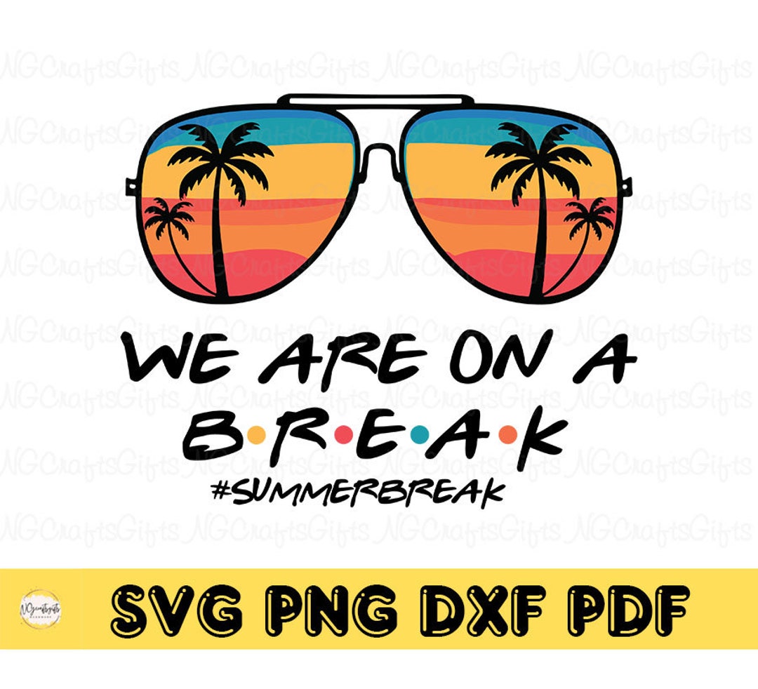 We Are on A Break Svg, Summer Break Svg Png, Hello Summer Svg ...