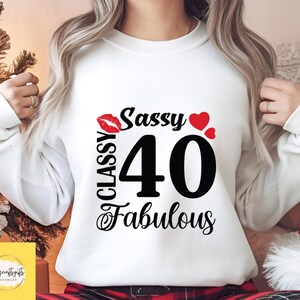 40sassy Classy Fabulous Svg, Fabulous at 40 Svg, 40th Birthday Svg for ...