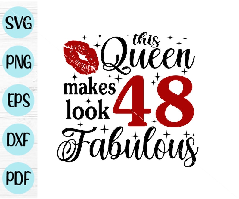 This Queen Makes 48 Look Fabulous Svg, 48 and Fabulous Svg, Fabulous at ...