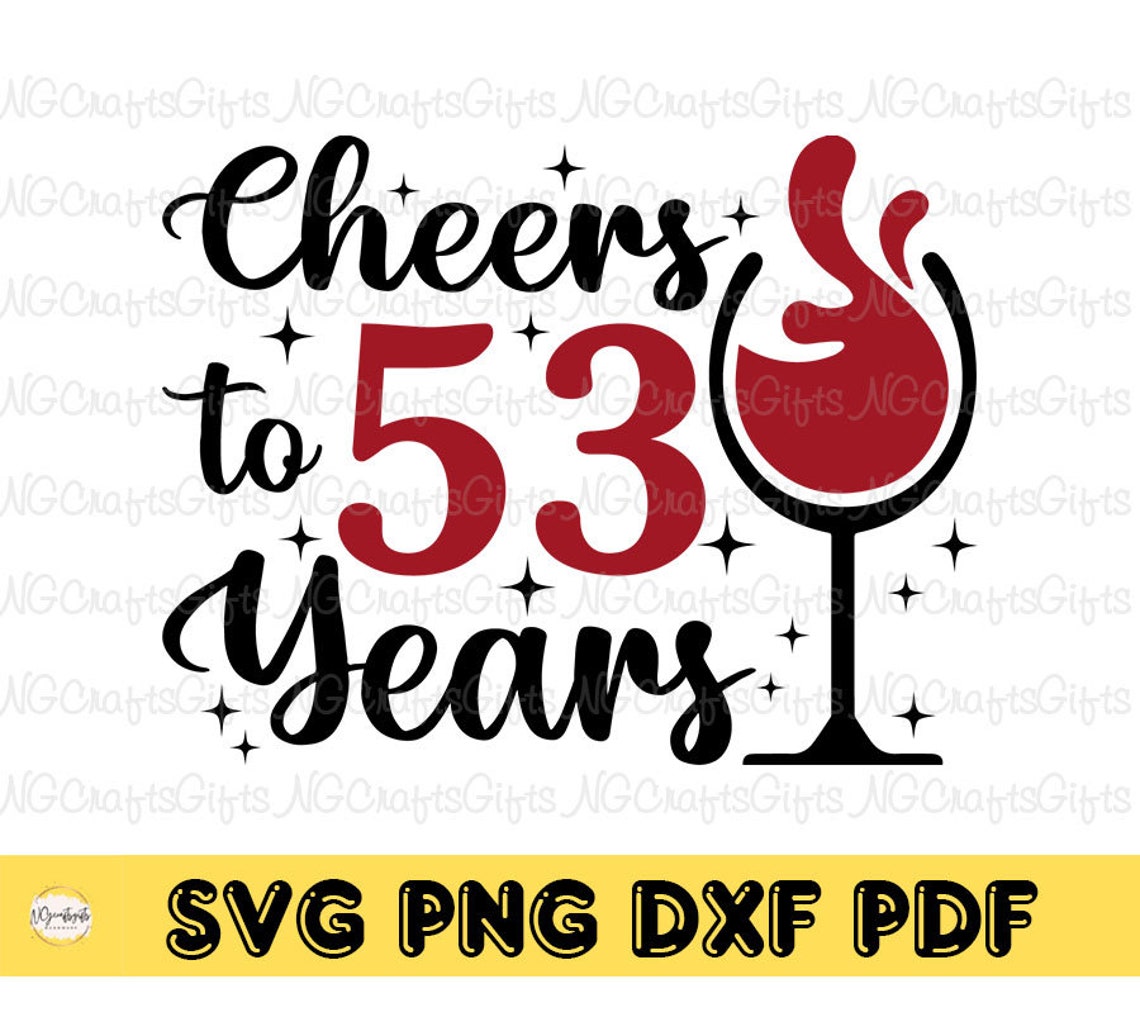 Cheers to 53 Years Svg, 53th Birthday Svg, Gifts for Women, Fifty-three ...
