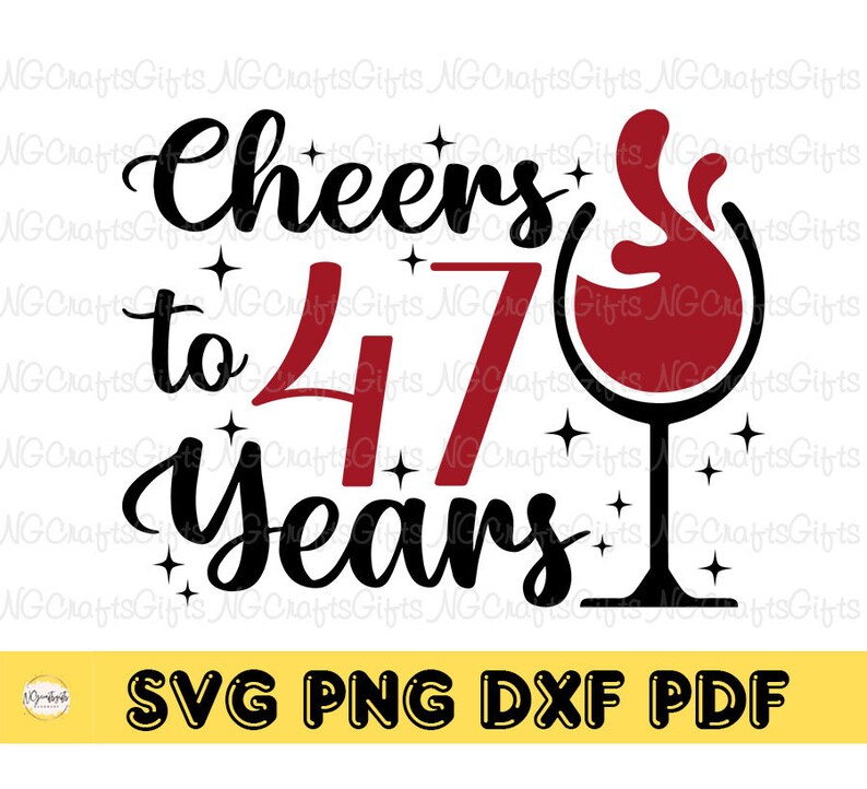 Cheers to 47 Years Svg, 47th Birthday Svg, Gifts for Women, Forty-seven ...
