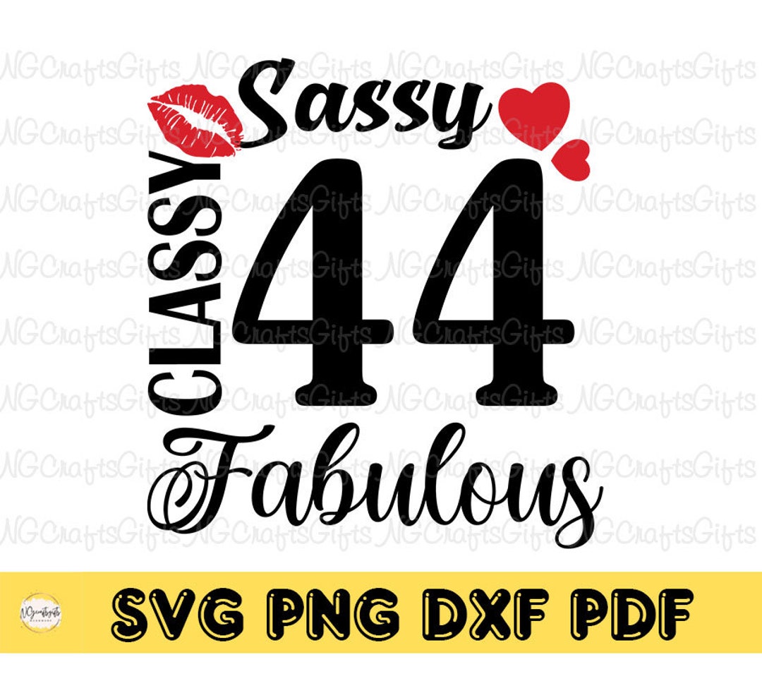 44 and Fabulous Svg, 44 Birthday Cricut, Sassy Classy Fabulous Svg ...