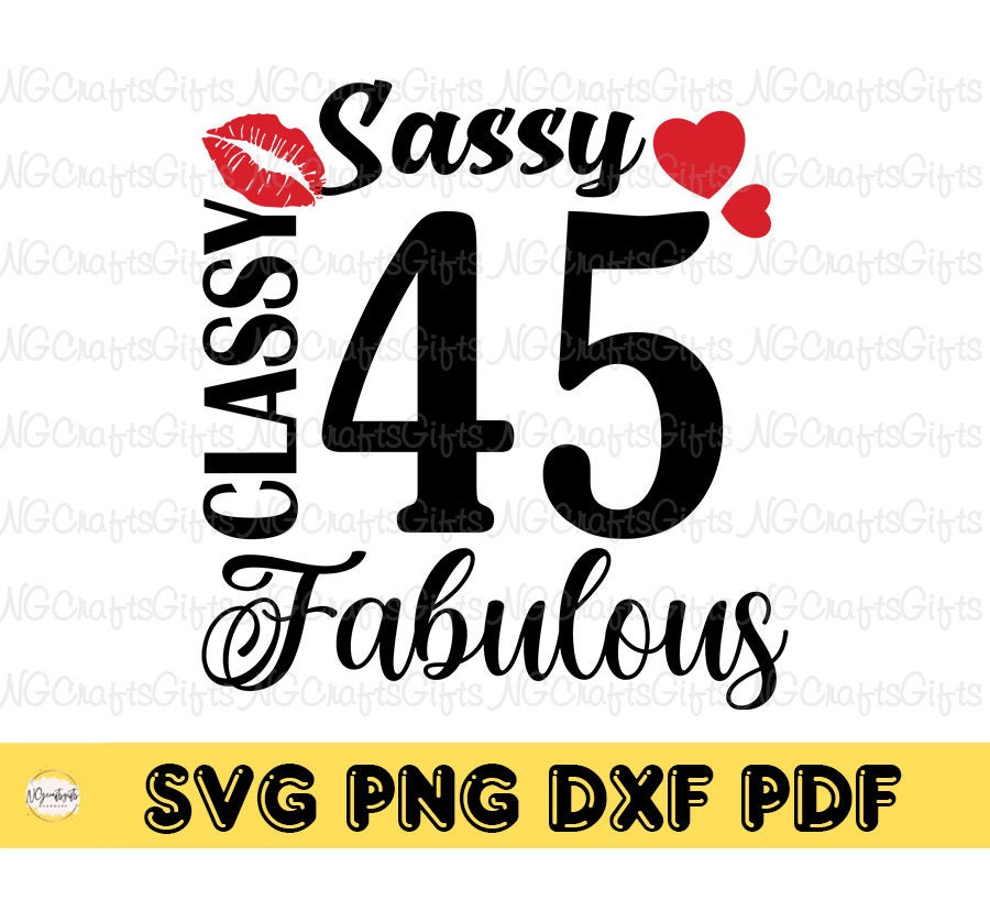 45 and Fabulous Svg, 45 Birthday Cricut, Sassy Classy Fabulous Svg ...