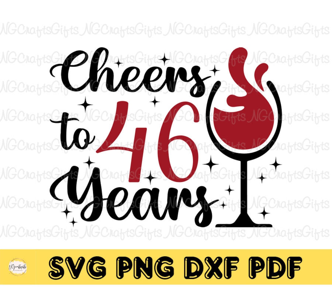 Cheers to 46 Years Svg, 46th Birthday Svg, Gifts for Women, Forty-six ...