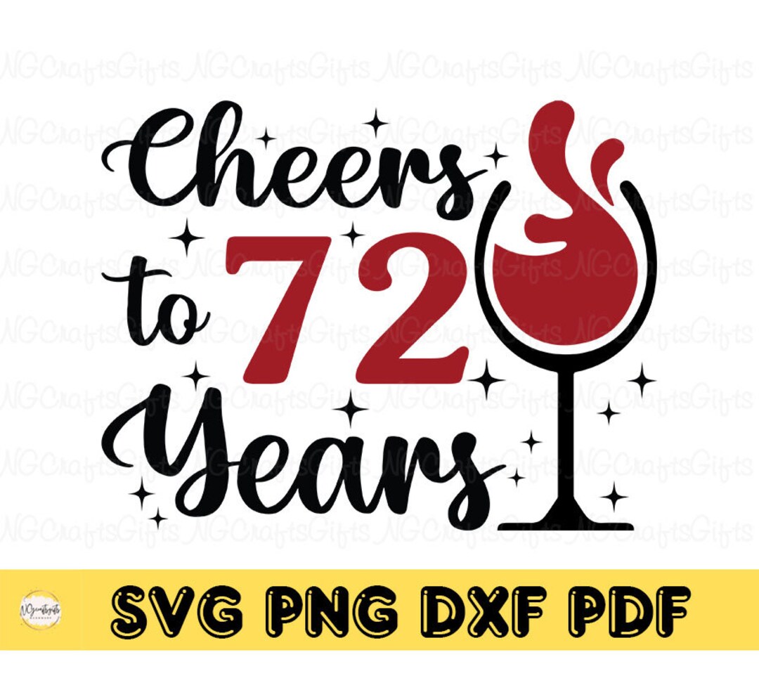 Cheers to 72 Years Svg, 72rd Birthday Svg, Gifts for Women, 72 Birthday ...