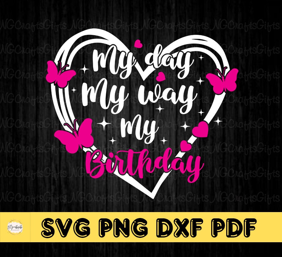 My Day My Way My Birthday Svg, Birthday Svg, My Birthday Svg, Birthday ...