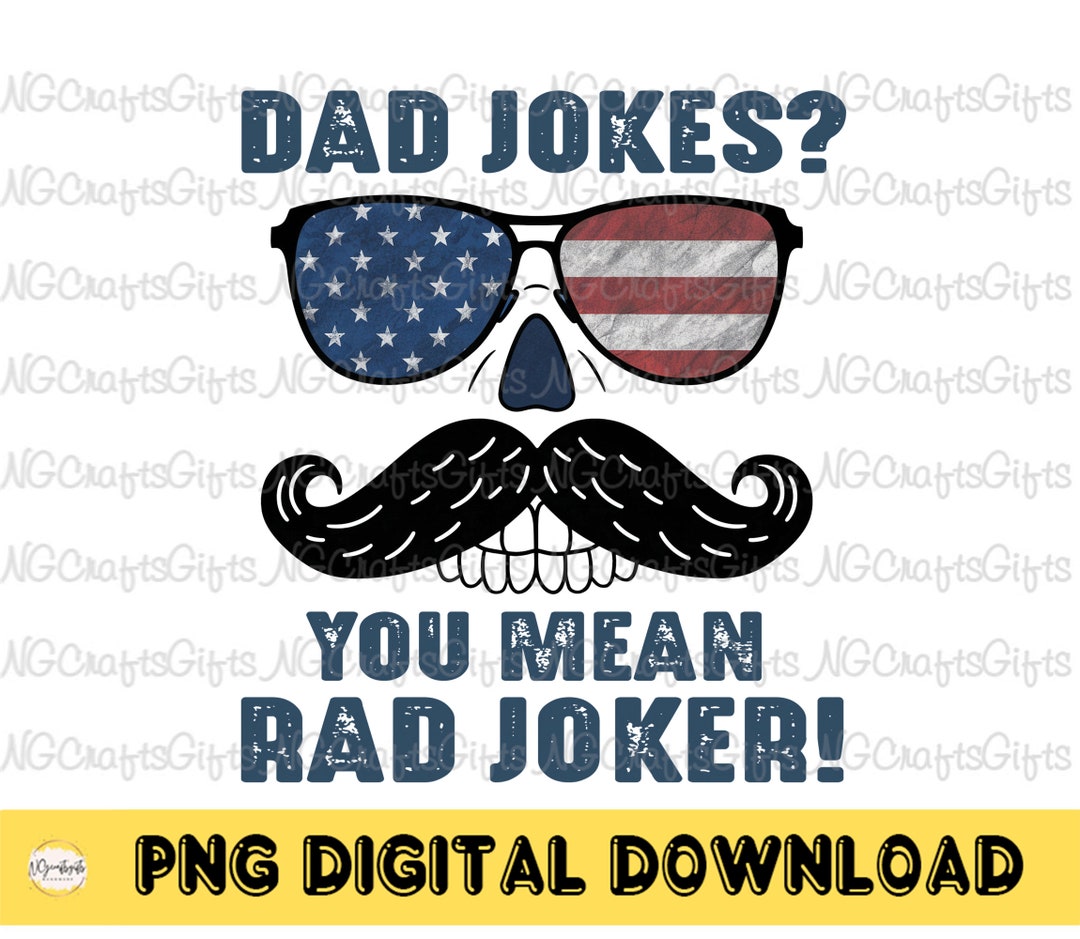 Dad Jokes You Mean Rad Jokes Png, Dad Jokes Png, Fathers Day Png, Best ...