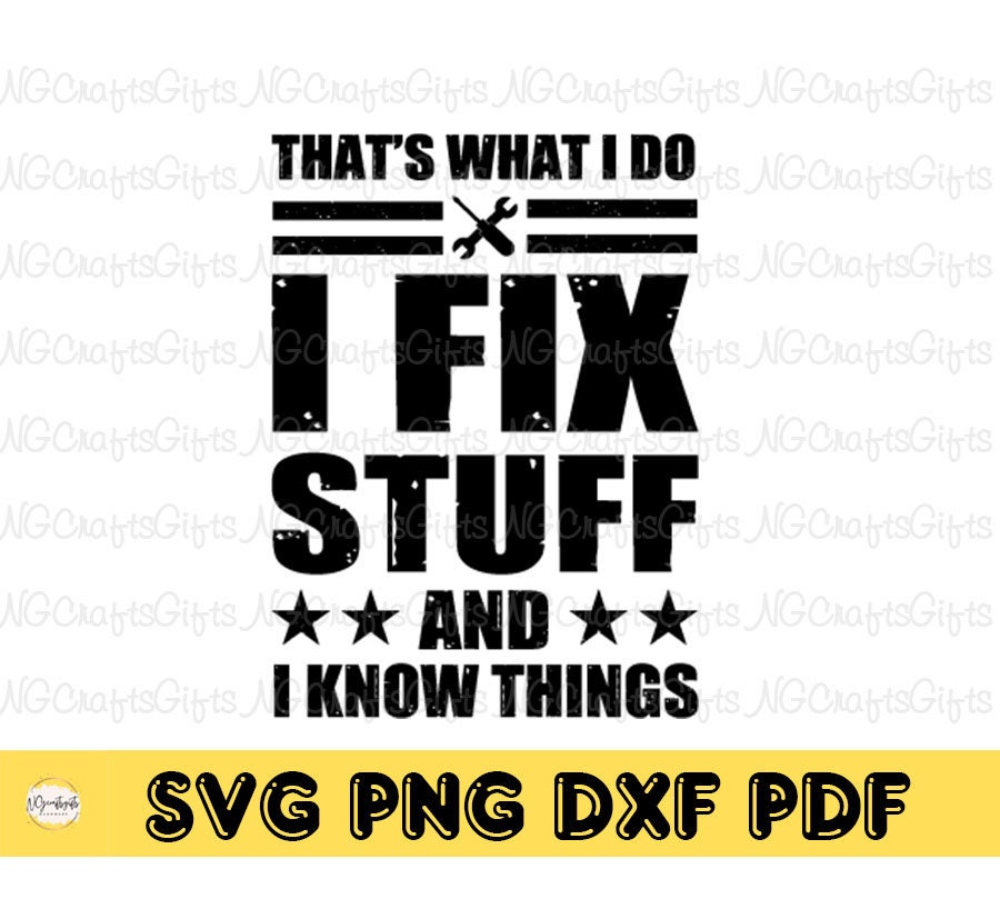 That's What I Do I Fix Stuff I Know Things SVG, Funny Builder Svg ...