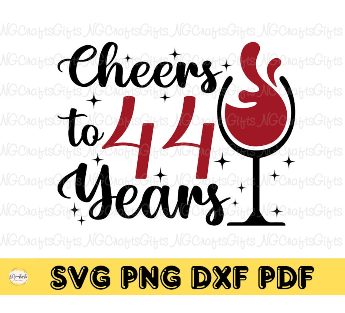 Cheers to 44 Years Svg, 44th Birthday Svg, Gifts for Women, Forty-four ...