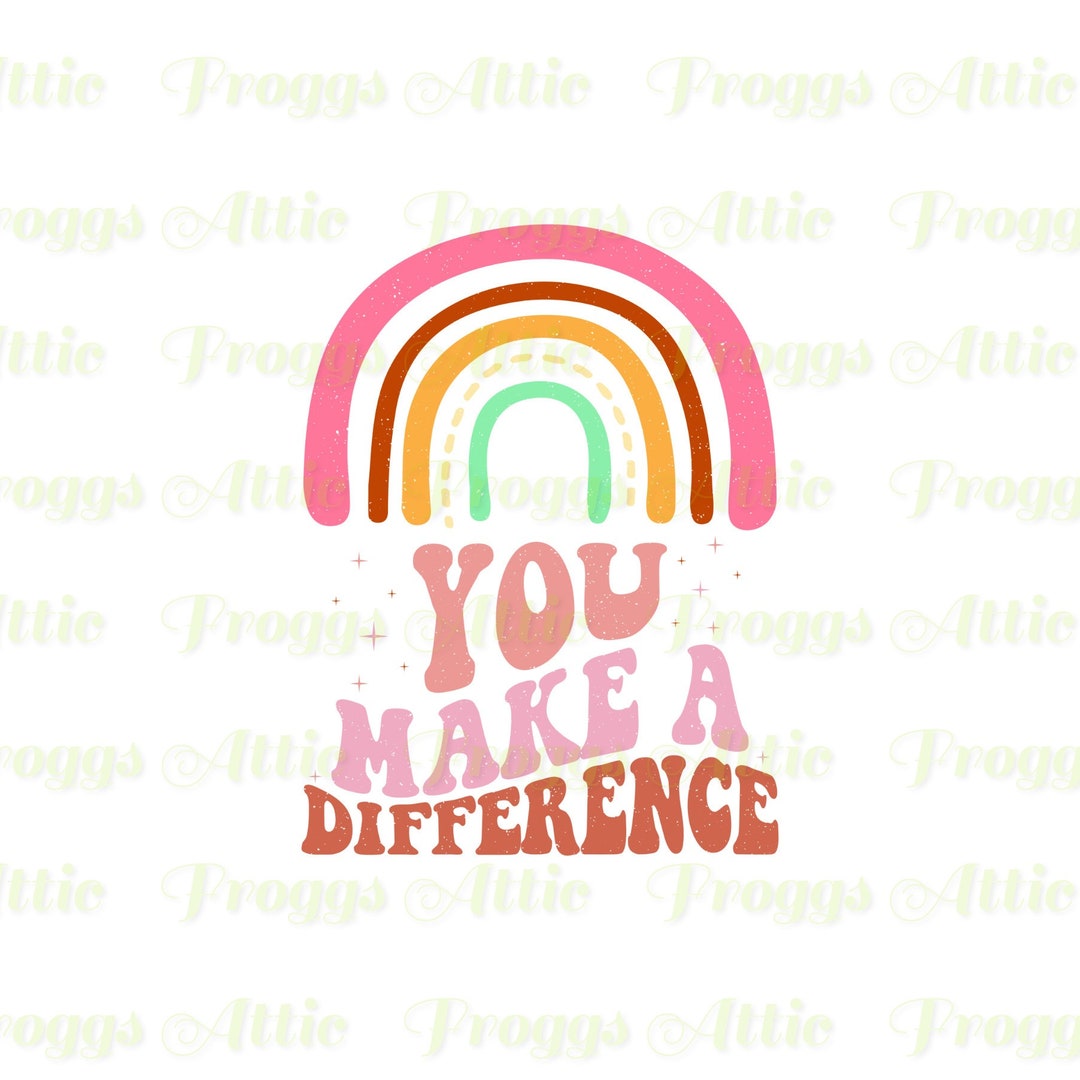 You A Make A Difference PNG Digital File Sublimination Quotes - Etsy