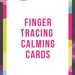 Finger Tracing Calming Cards, Mindfulness Printable Flash Card, Calm ...