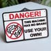 Funny Warning Sign: 'this Machine Has No Brain! Use Your Own!' Caution ...
