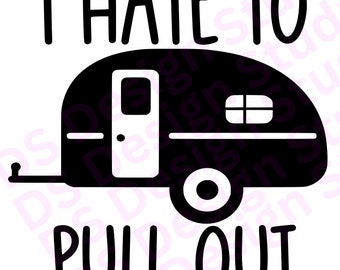 I Hate to Pull Out Svg, Vacation Funny Naughty Rv Trailer Camping Sign ...