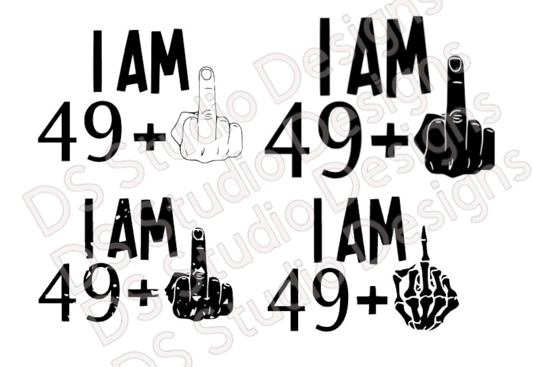 I Am 49 + Middle Finger SVG Bundle: 50th Birthday Funny Designs ...