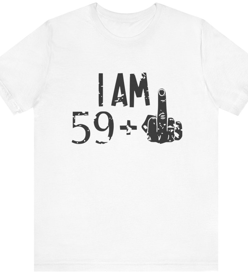 I Am 59 + Middle Finger Bundle, 60's, Birthday Funny, Birthday Shirt ...