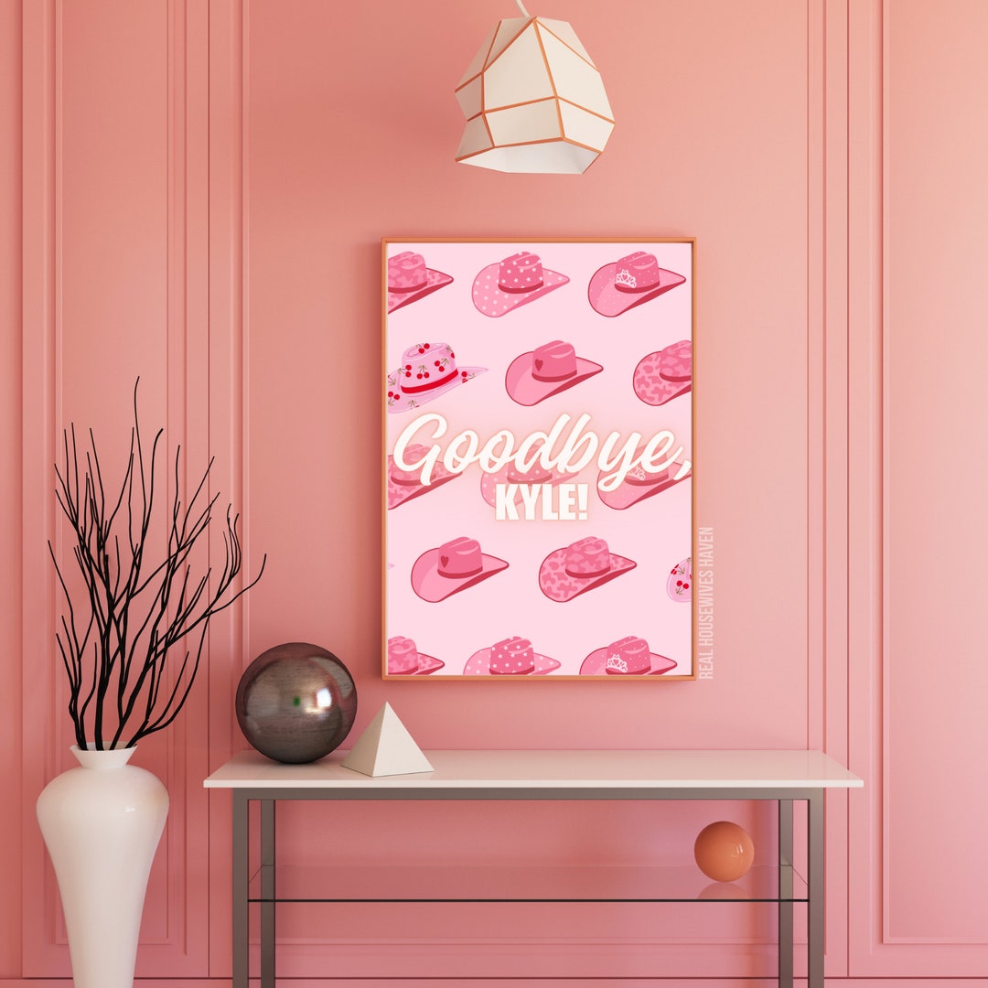 Goodbye Kyle | Real Housewives of Beverly Hills Printable Wall Art ...
