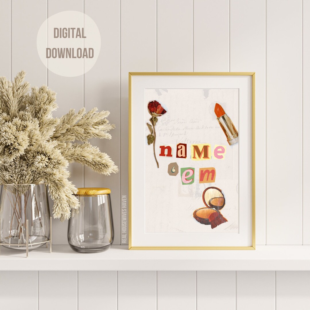 Name 'em | RHOBH Wall Art | Sutton Stracke Quote | Collage Art Poster ...