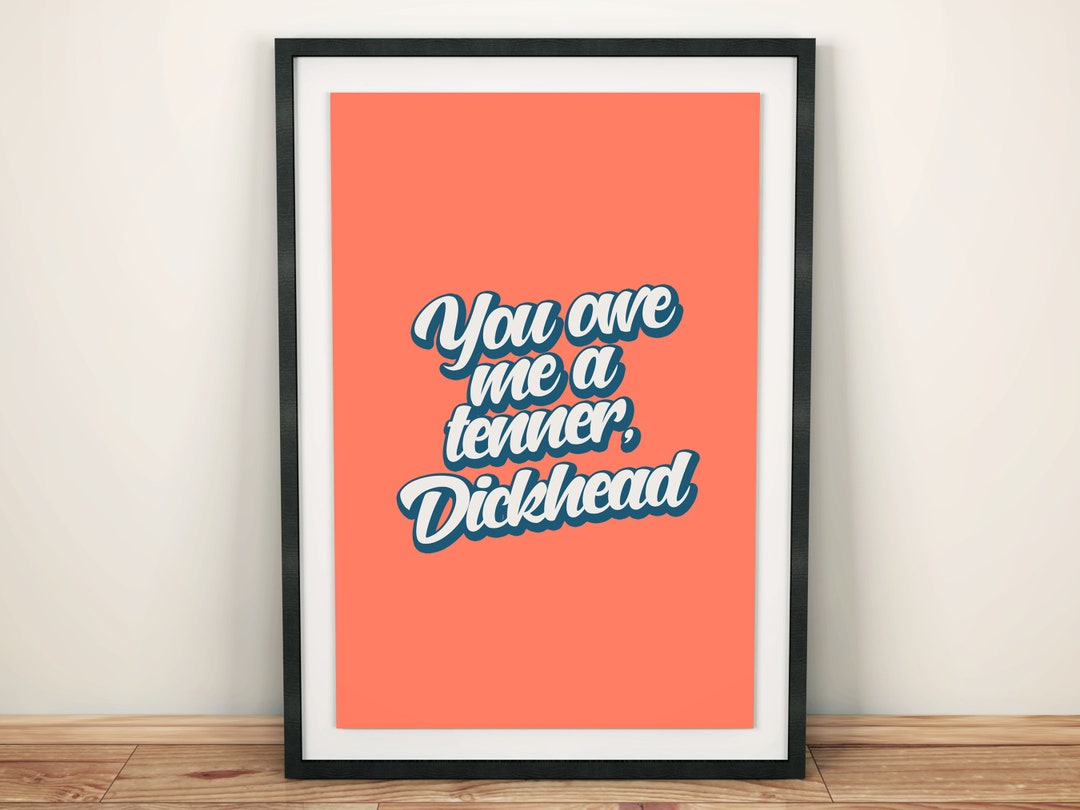 You Owe Me A Tenner Art Print, Northern Irish Craic, Housewarming Gift ...