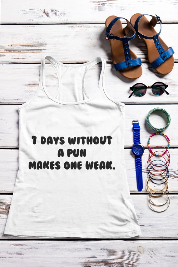 7 Days Without a Pun Makes One Weak Theme Tank Top Custom - Etsy