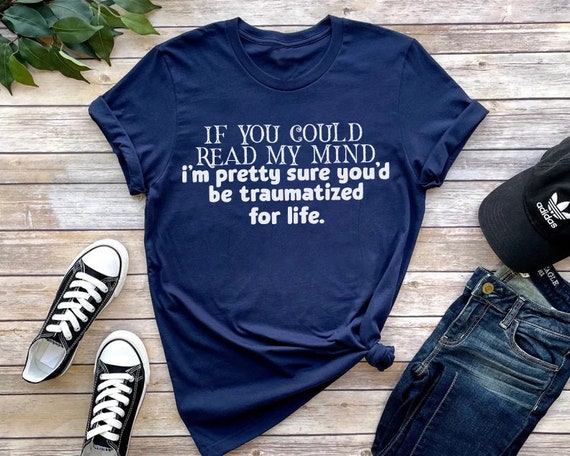 If You Could Read My Mind... Funny Screen Printed T-shirt - Etsy