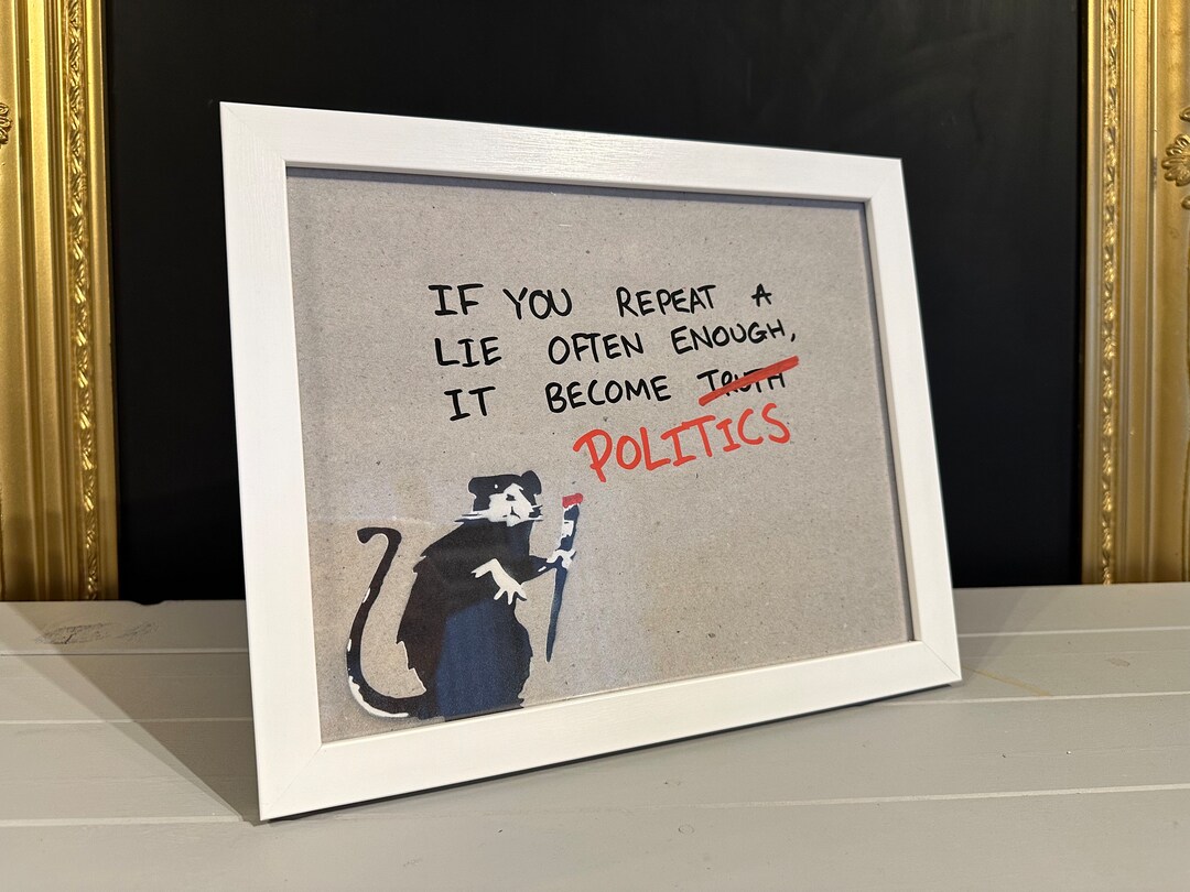 Frame of Banksy Painter Rat Print - "if You Repeat Lie Often Enough, It ...