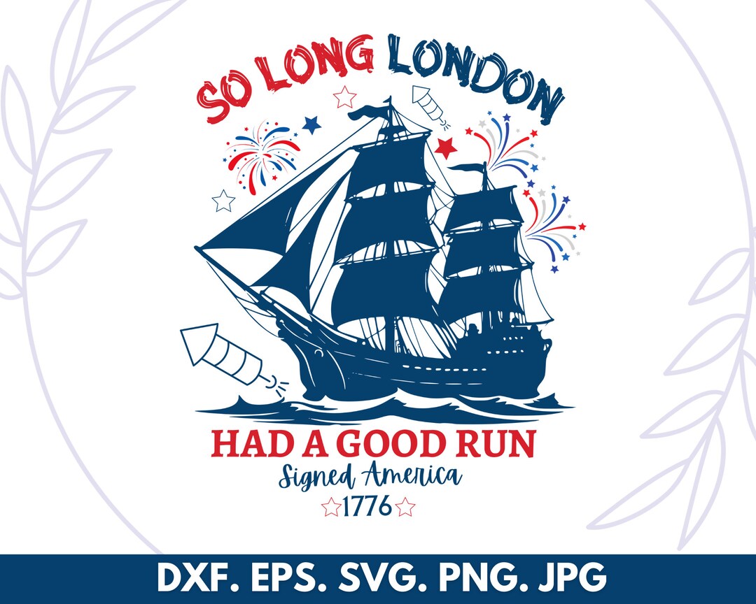 So Long London, Independence Ship Freedom, Svg for Shirts, so Long ...