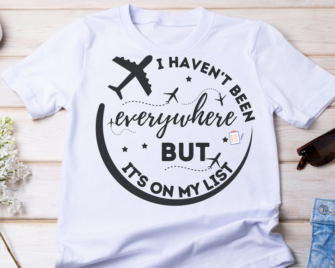 I Haven’t Been Everywhere, but It's on My List Png, Positive Quote Svg ...