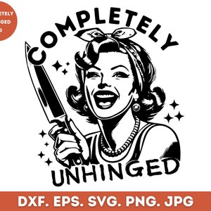 Completely Unhinged Svg Png, Trendy Design for Shirts, Retro Housewife ...