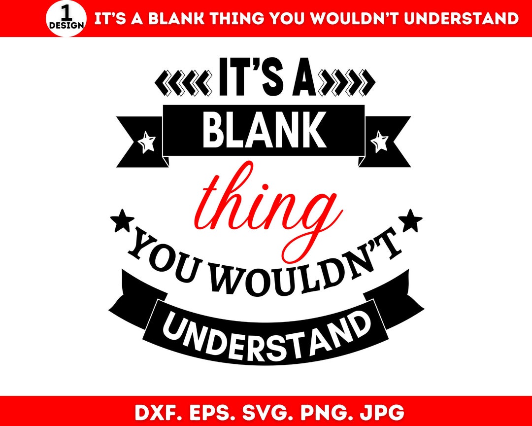 Custom Svg, It’s A Blank Thing You Wouldn’t Understand, Personalized ...