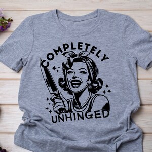 Completely Unhinged Svg Png, Trendy Design for Shirts, Retro Housewife ...