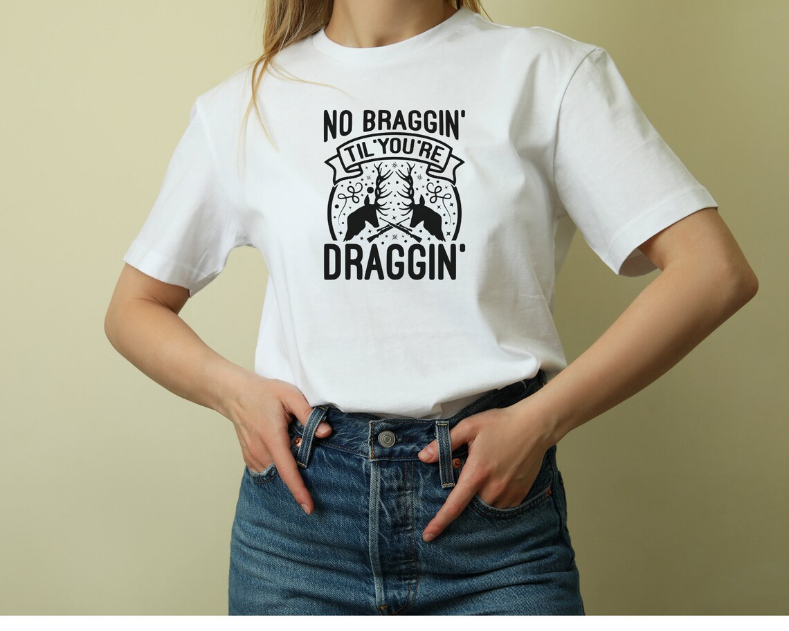 No Bragging Until You Dragging Svg, Funny Hunting Deer Svg, Fathers Day ...