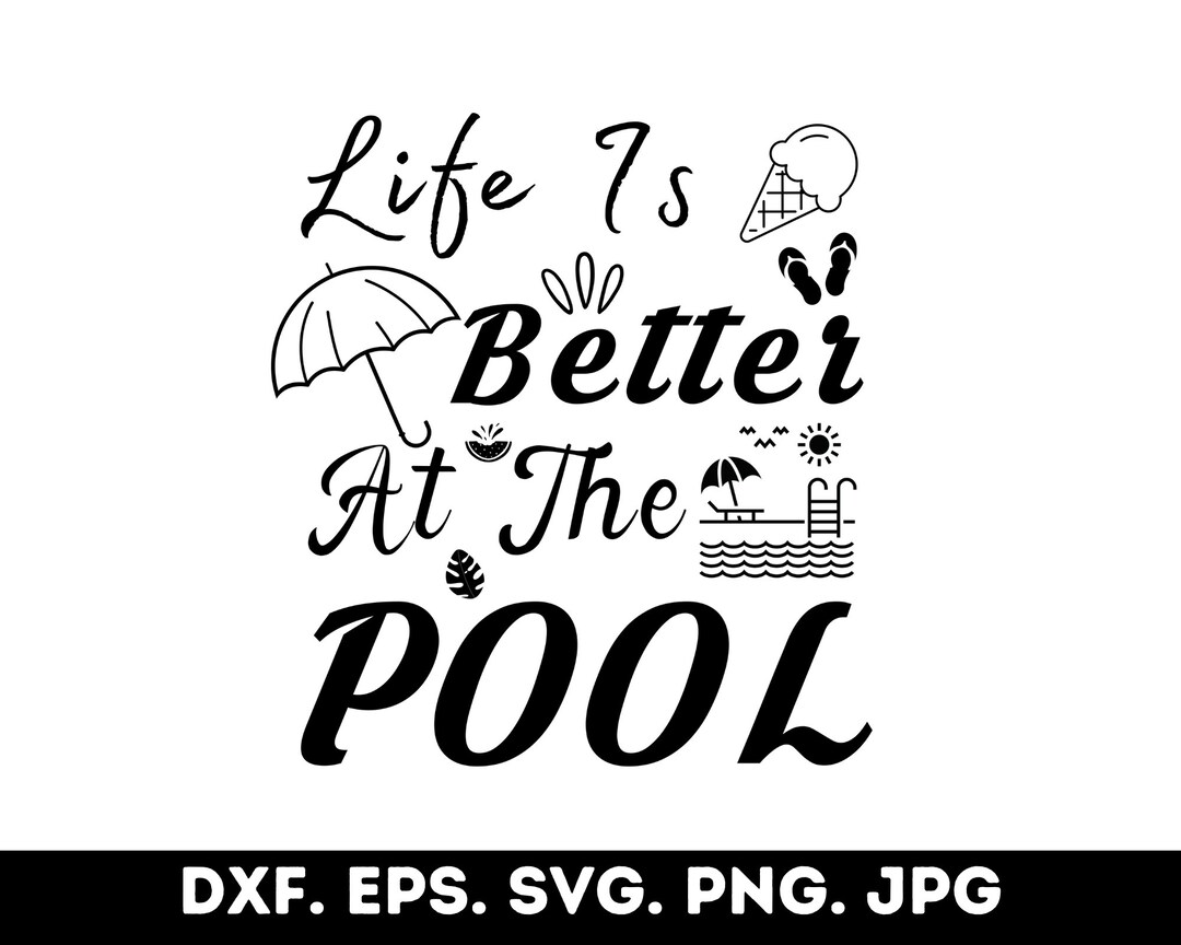 Life is Better at the Pool Svg, Pool Life Svg, Summer Svg, Summer Shirt ...