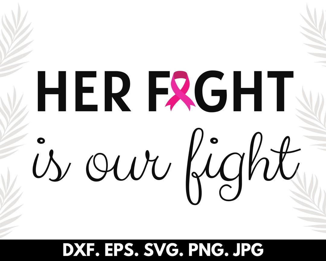 Her Fight is Our Fight Svg, Cancer Awareness Svg, Fight Cancer Together ...