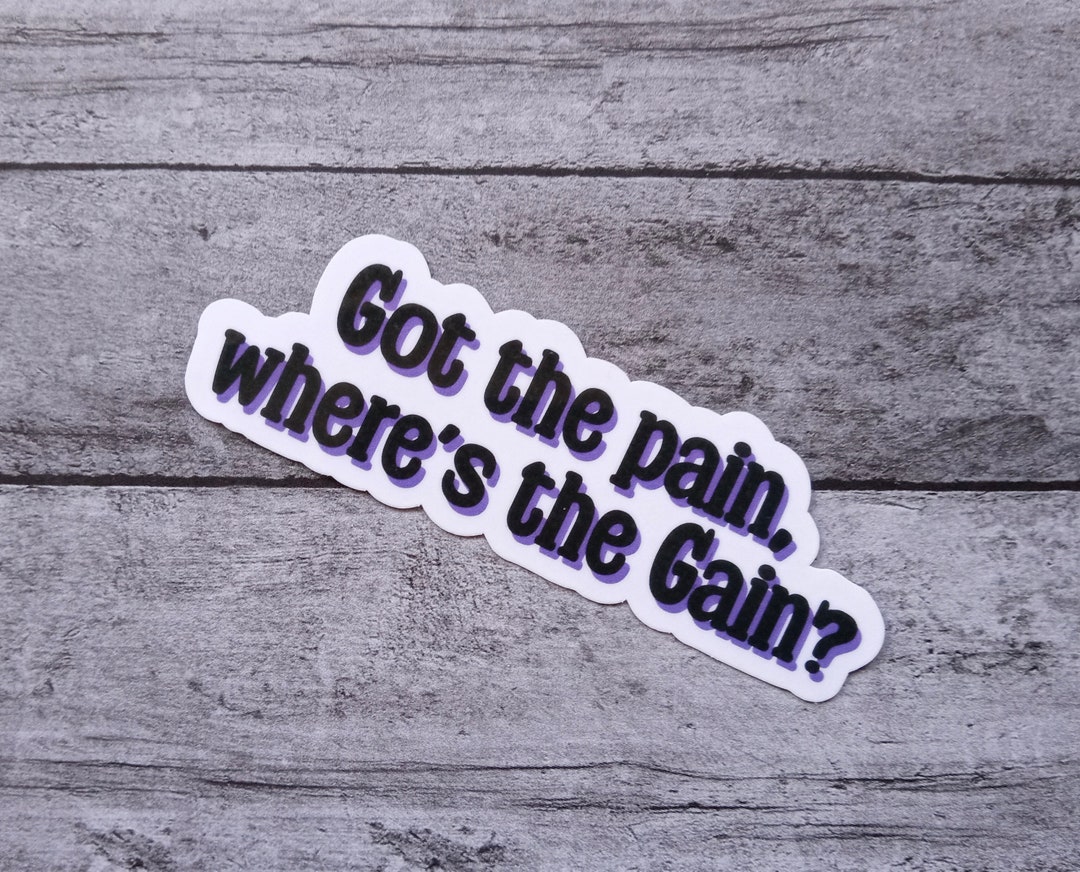 Got the Pain, Where's the Gain Vinyl Sticker - Chronic Illness Water ...