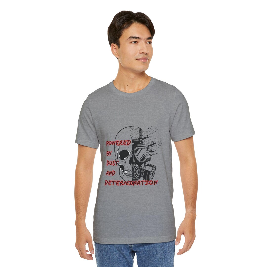 Powered by Dust and Determination T-shirt, Unisex Tee, Motivational ...