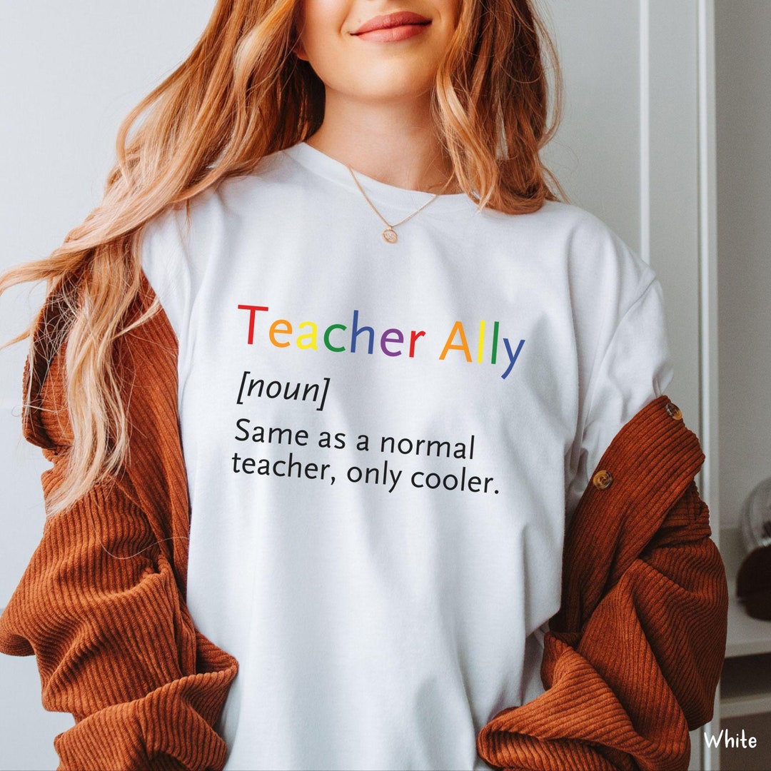 Teacher Ally Shirt, Definition Shirts, Teacher Tee-shirt, Pride Teacher ...