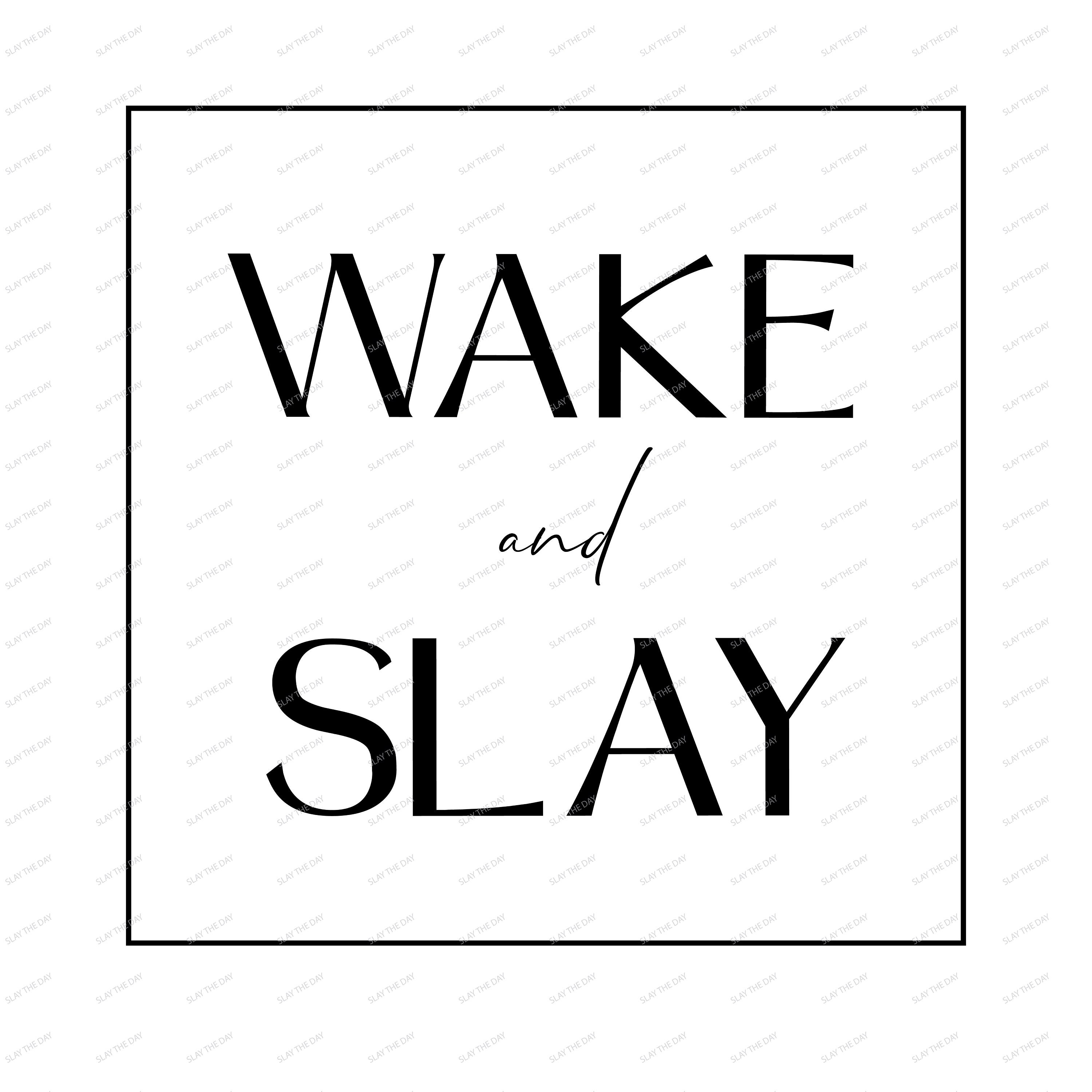 Slay, Slay the Day, Wake and Slay, Wake Pray Slay, Svg, Png, Eps, Dxf ...