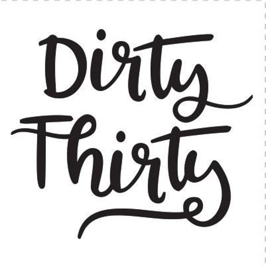 Dirty Thirty SVG Cut File - Etsy