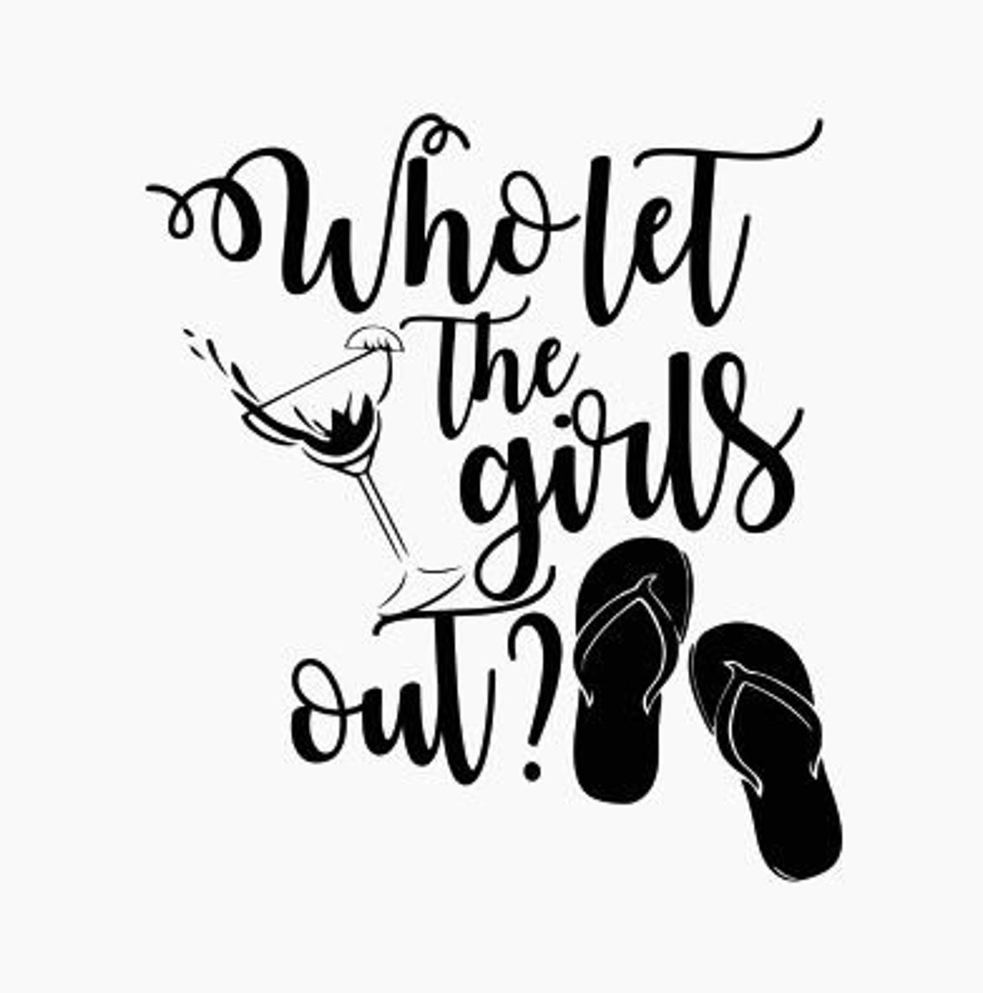 Who Let the Girls Out SVG Cut File - Etsy