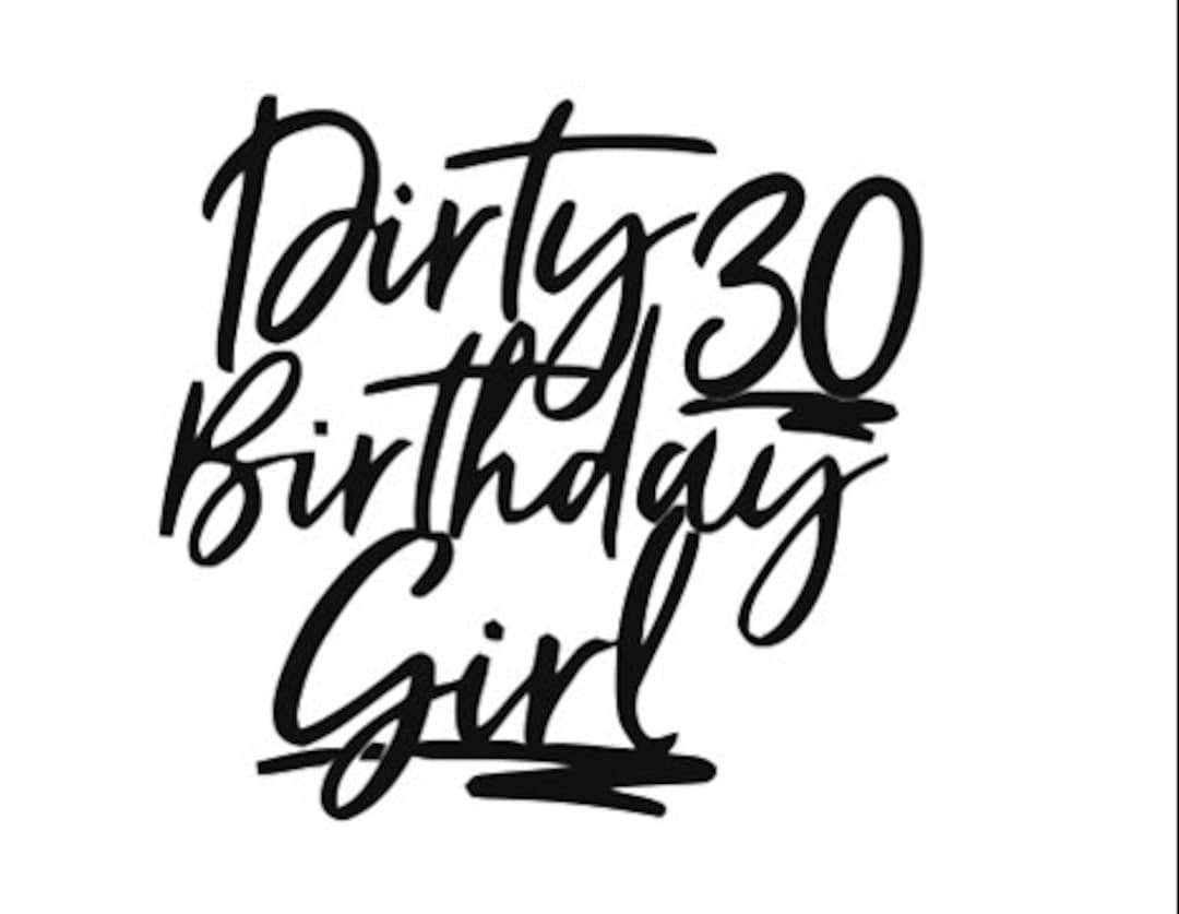Dirty Thirty Birthday Girl SVG Cut File - Etsy