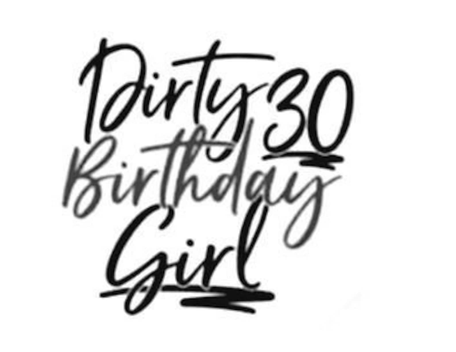 Dirty Thirty Birthday Girl SVG Cut File - Etsy